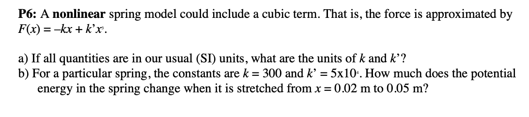 Solved P6: A nonlinear spring model could include a cubic | Chegg.com