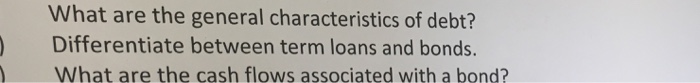 Solved What are the general characteristics of debt? | Chegg.com