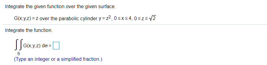 Solved Integrate the given function over the given surface. | Chegg.com