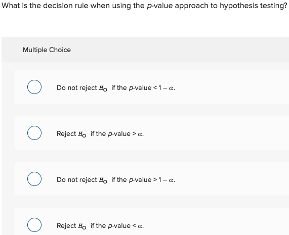 Solved What is the decision rule when using the p-value | Chegg.com