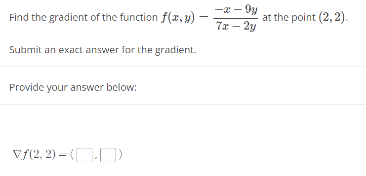 Solved Find the gradient of the function f(x,y)=−x−9y/7x−2y | Chegg.com
