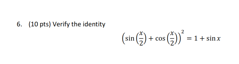 Solved 6. (10 pts) Verify the identity 2 (sin (%) + cos () * | Chegg.com