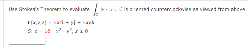 Solved Use Stokes's Theorem to evaluate ∫CF⋅dr.C is oriented | Chegg.com