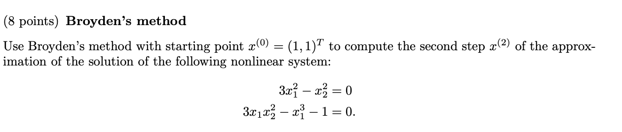 Solved (8 points) Broyden's method Use Broyden's method with | Chegg.com