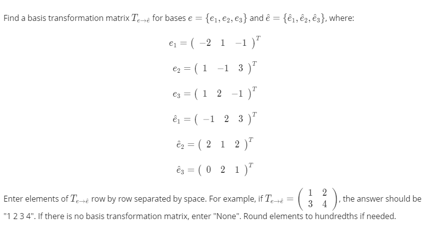 Solved Find a basis transformation matrix Tezê for bases e = | Chegg.com