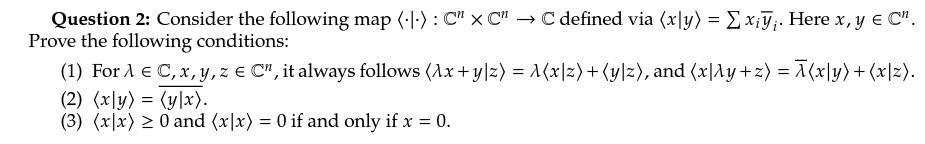Solved Question 2: Consider the following map ⋅∣⋅ :Cn×Cn→C | Chegg.com