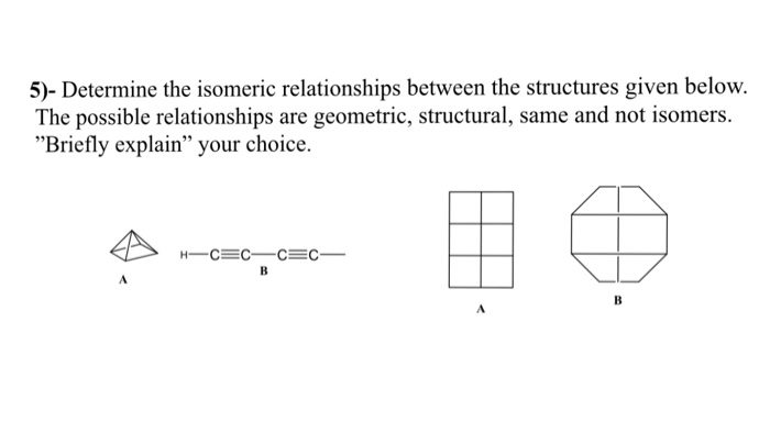 Solved 5)- Determine the isomeric relationships between the | Chegg.com