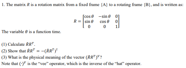 Solved 1. The matrix R is a rotation matrix from a fixed | Chegg.com