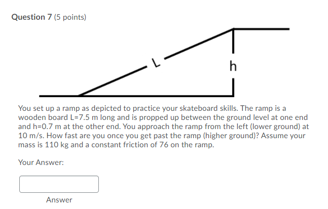 Solved Question 7 (5 points) h You set up a ramp as depicted | Chegg.com