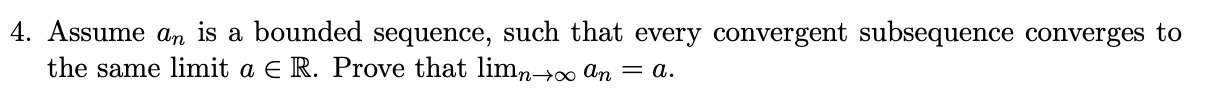 Solved 4. Assume an is a bounded sequence, such that every | Chegg.com