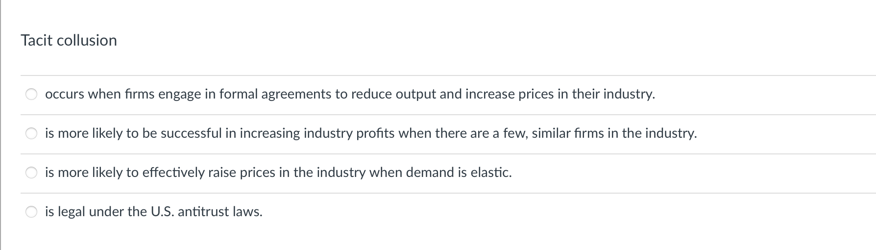 Solved Tacit collusionoccurs when firms engage in formal | Chegg.com
