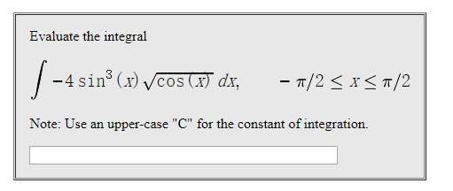 Solved Evaluate the integral -4 sin? (x) cos(x) dx, -/2 | Chegg.com