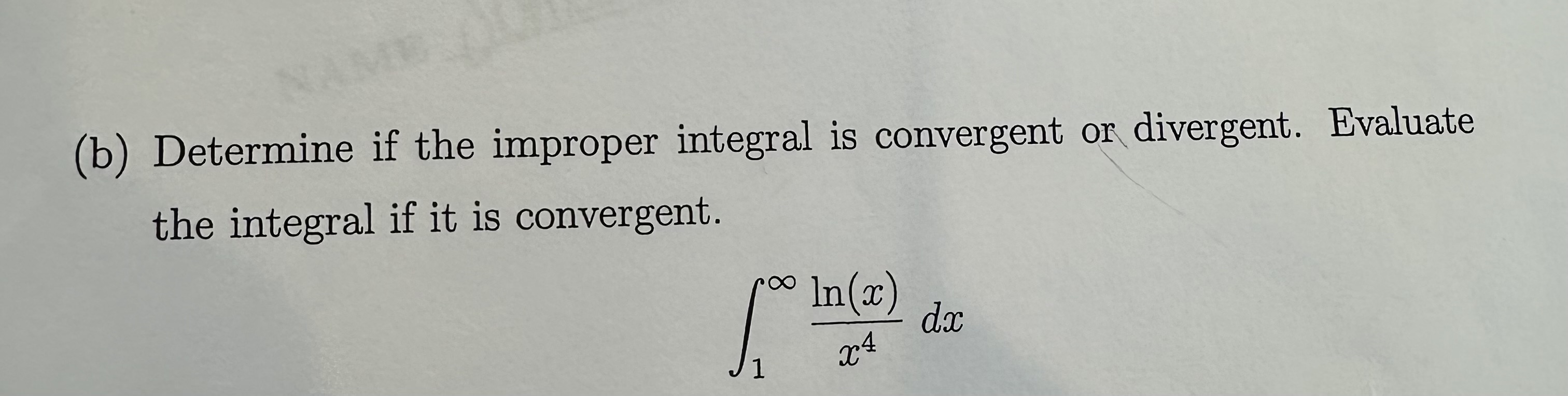 Solved (b) Determine if the improper integral is convergent | Chegg.com