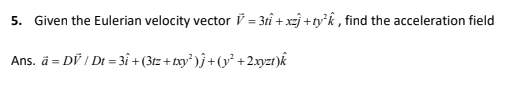 Solved 5. Given the Eulerian velocity vector i = 3tî + xzj | Chegg.com