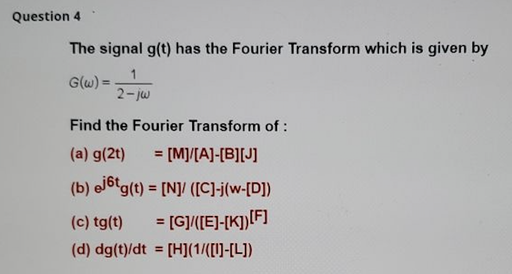 Solved The signal g(t) has the Fourier Transform which is | Chegg.com