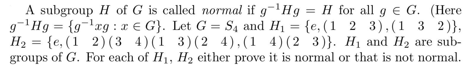 Solved A subgroup H of G is called normal if g−1Hg=H for all | Chegg.com