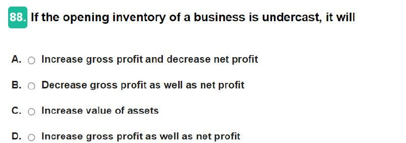 Solved If the opening inventory of a business is undercast, | Chegg.com