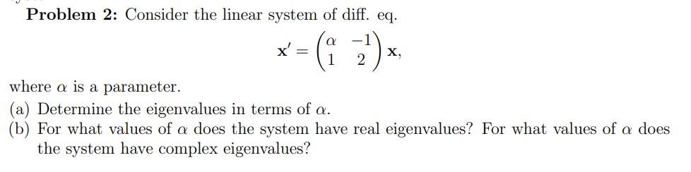 Solved Problem 2: Consider the linear system of diff. eq. | Chegg.com