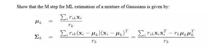 Solved Show that the M step for \\( \\mathrm{ML} \\) | Chegg.com