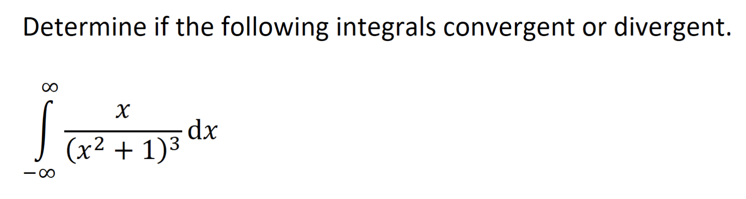 Solved Determine if the following integrals convergent or | Chegg.com