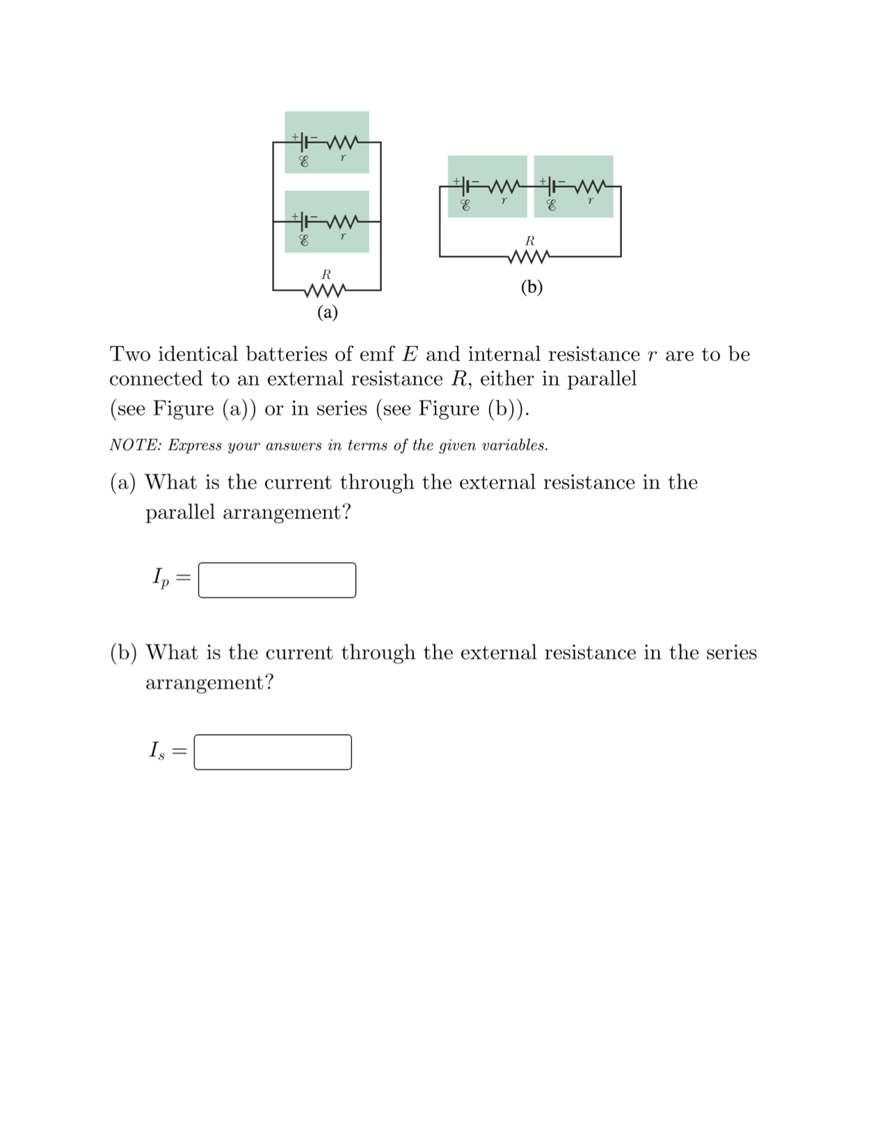 Solved Two identical batteries of emf E and internal | Chegg.com