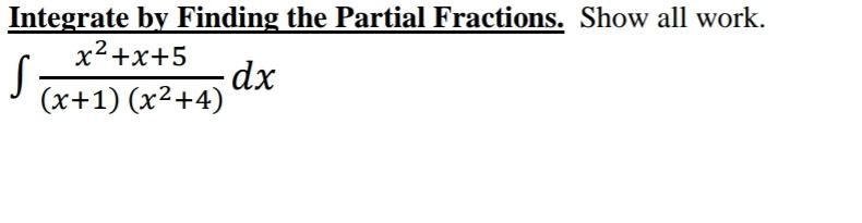 Solved Integrate by Finding the Partial Fractions. Show all | Chegg.com