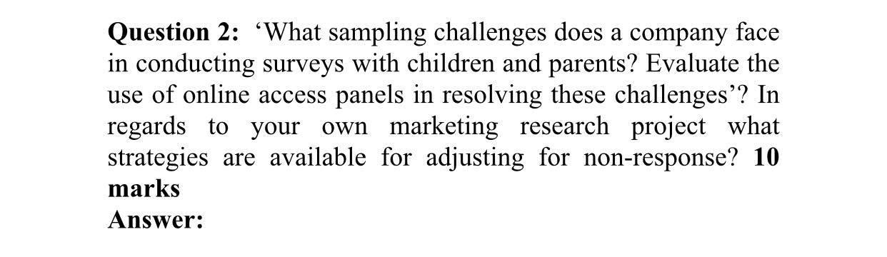 Solved Question 2: 'What sampling challenges does a company | Chegg.com