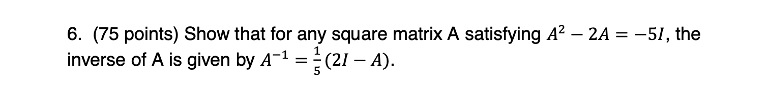 Solved 6. (75 points) Show that for any square matrix A | Chegg.com