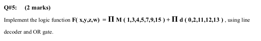 Solved Q#5: (2 marks) Implement the logic function F( | Chegg.com