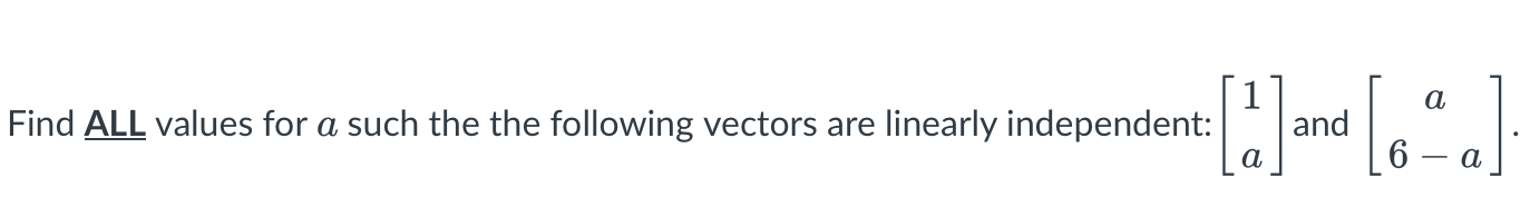 Solved Find ALL values for a such the the following vectors | Chegg.com