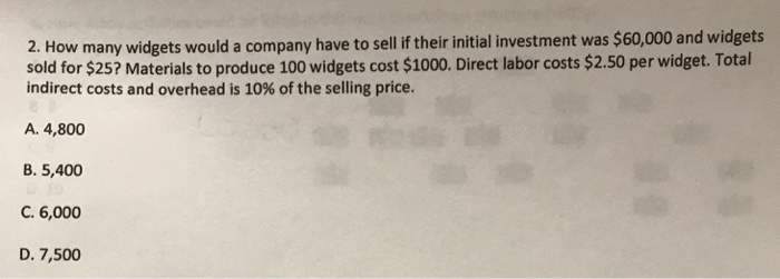 Solved How many widgets would a company have to sell if | Chegg.com