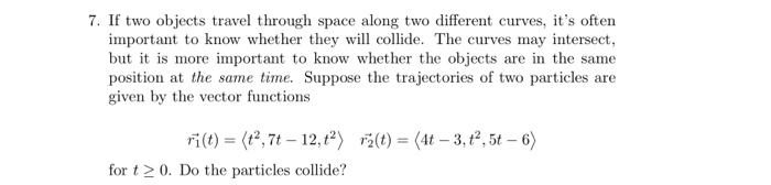 Solved 7. If two objects travel through space along two | Chegg.com