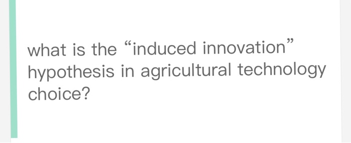 Solved what is the "induced innovation hypothesis in | Chegg.com