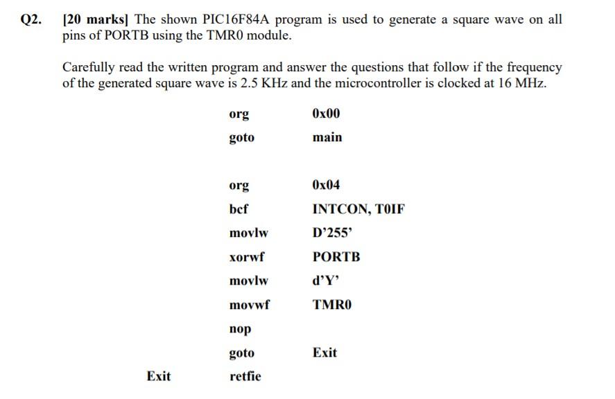 Solved Q2. [20 marks) The shown PIC16F84A program is used to | Chegg.com