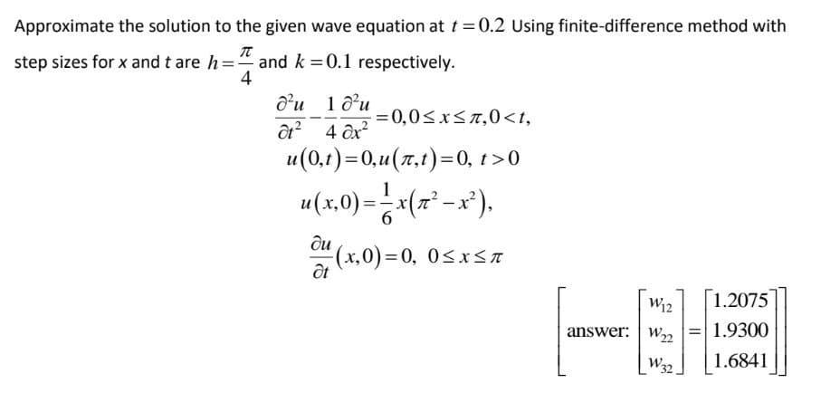 Solved Approximate the solution to the given wave equation | Chegg.com