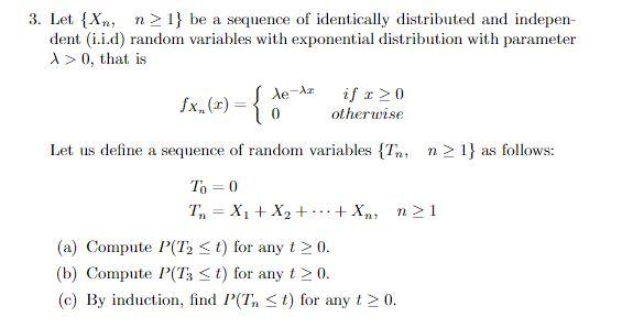 Solved 3. Let {Xn, n> 1} be a sequence of identically | Chegg.com