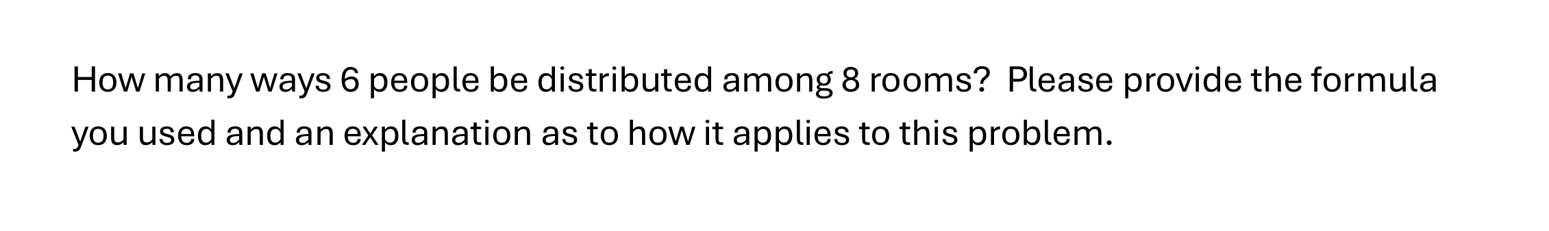 Solved How many ways 6 ﻿people be distributed among 8 | Chegg.com