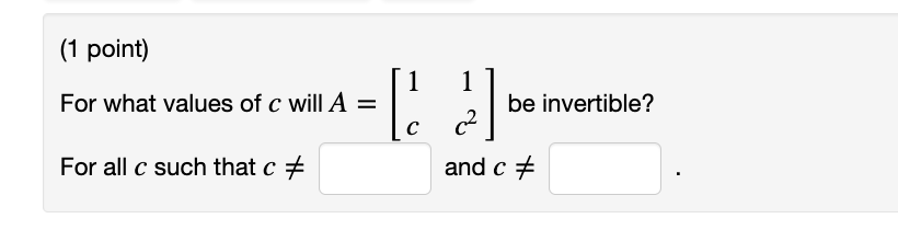 Solved (1 point) For what values of c will A=[1c1c2] be | Chegg.com