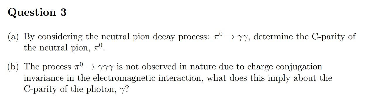 Solved (a) By considering the neutral pion decay process: | Chegg.com