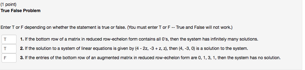 Solved (1 point) True False Problem Enter Tor F depending on | Chegg.com