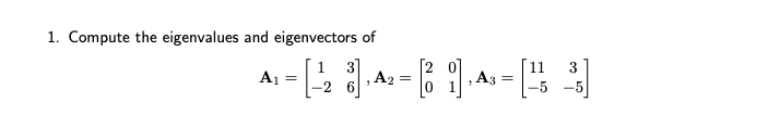 Solved 1. Compute the eigenvalues and eigenvectors of | Chegg.com