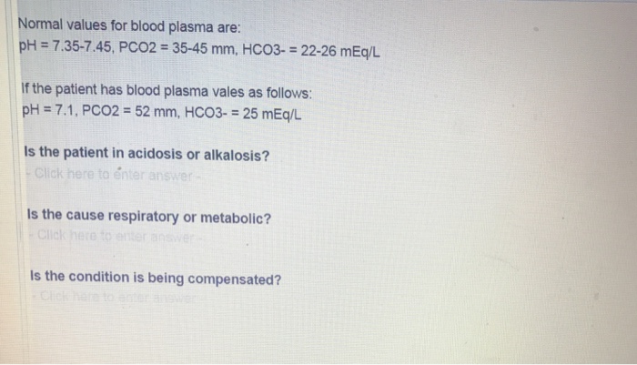 Solved Normal values for blood plasma are: pH = 7.35-7.45, | Chegg.com