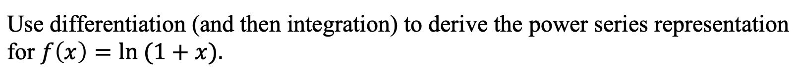 Solved Use differentiation (and then integration) to derive | Chegg.com