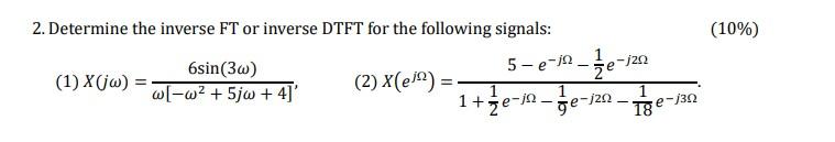 Solved (10%) -1202 2. Determine the inverse FT or inverse | Chegg.com