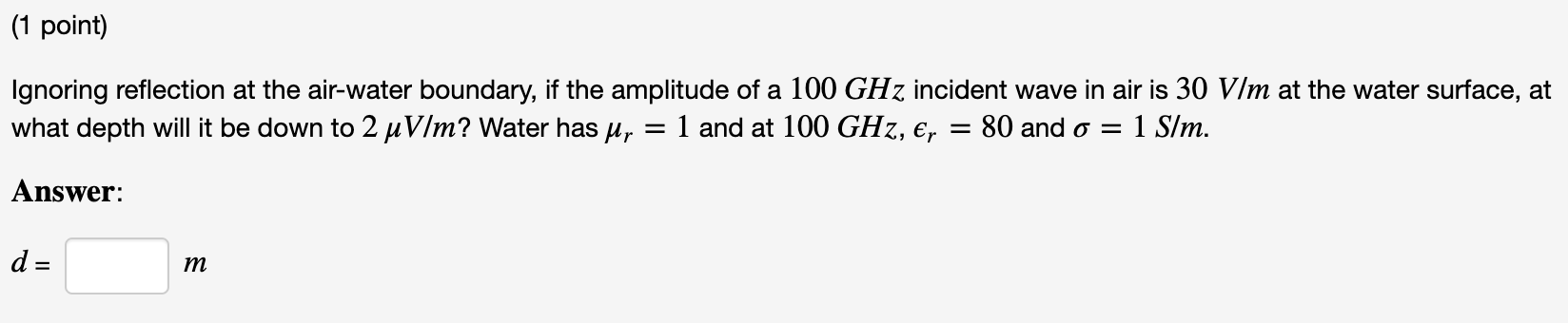 Solved (1 point) Ignoring reflection at the air-water | Chegg.com