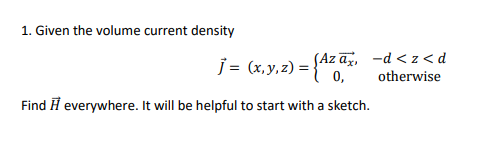 Solved 1. Given the volume current density | Chegg.com