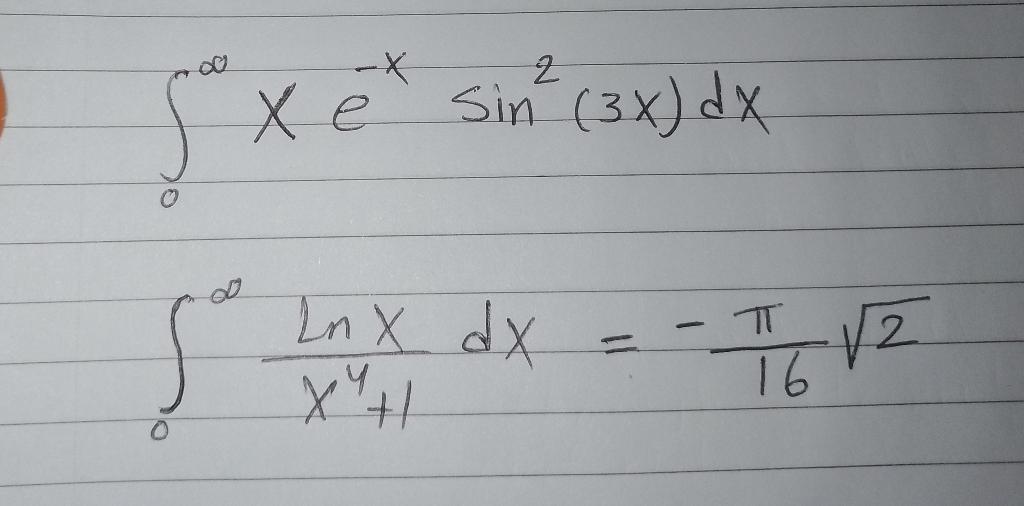 Solved ∫0∞xe−xsin2(3x)dx ∫∞x4+1lnxdx=−16π2 | Chegg.com