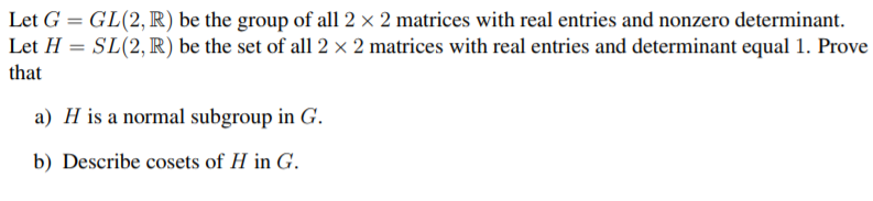 Solved Let G = GL(2, R) be the group of all 2 × 2 matrices | Chegg.com