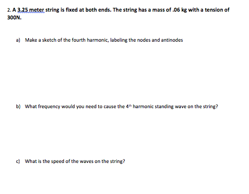 Solved 2. A 3.25 meter string is fixed at both ends. The | Chegg.com