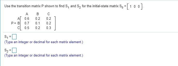 Solved Use the transition matrix P shown to find S, and S, | Chegg.com